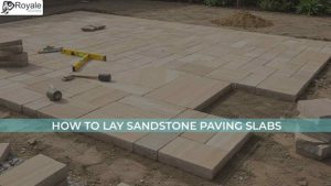 How to Lay Sandstone Paving Slabs | 2025 Guide